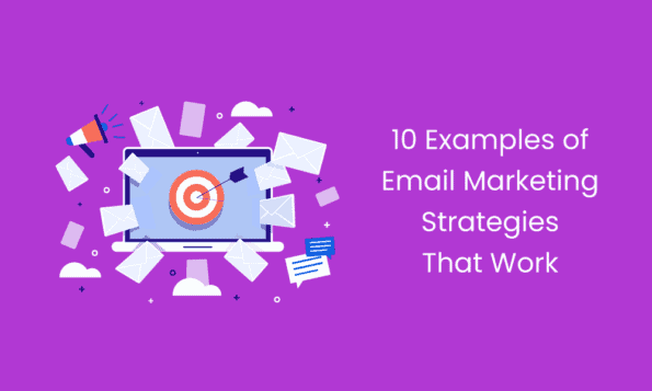 10 Examples of Email Marketing Strategies That Work