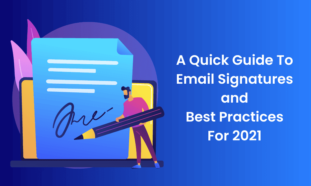 A Quick Guide To Email Signatures and Best Practices