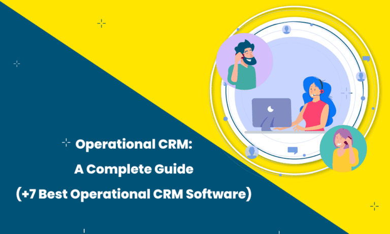 Operational CRM: A Complete Guide (+7 Best Operational CRM Software)