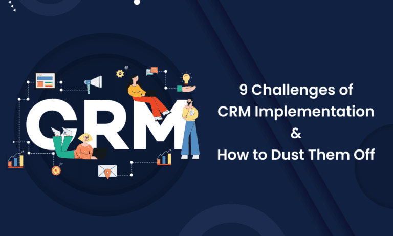 9 Challenges of CRM Implementation & How to Dust Them Off