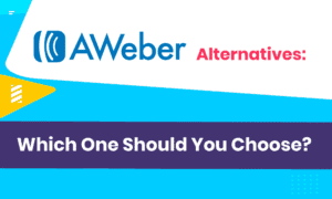 AWeber Alternatives: Which One Should You Choose?