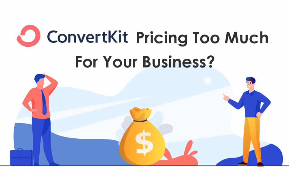 ConvertKit Pricing Too Much for Your Business? (Plan Details, Alternatives)