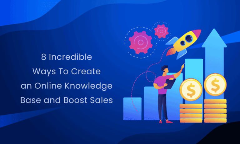 8 Incredible Ways To Create an Online Knowledge Base and Boost Sales