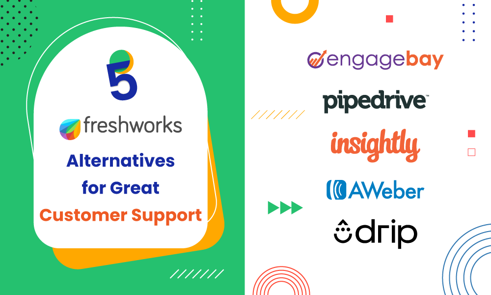 Freshworks Alternatives: 5 Trustworthy Tools to Consider in 2021