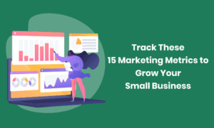 Marketing Metrics: 15 Essential Metrics to Track for Your Small Business