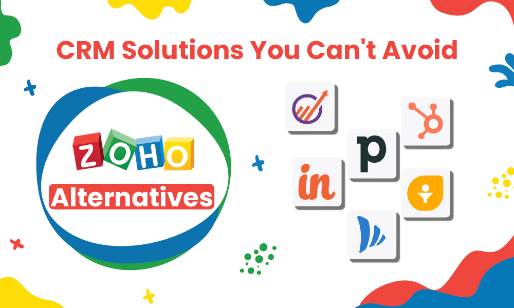 Zoho Alternatives: CRM Solutions You Can't Avoid