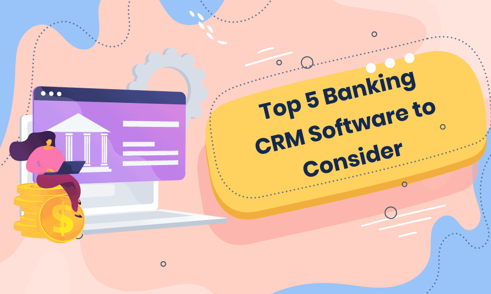 Top 5 Banking CRM Software to Consider: EngageBay, HubSpot, & More