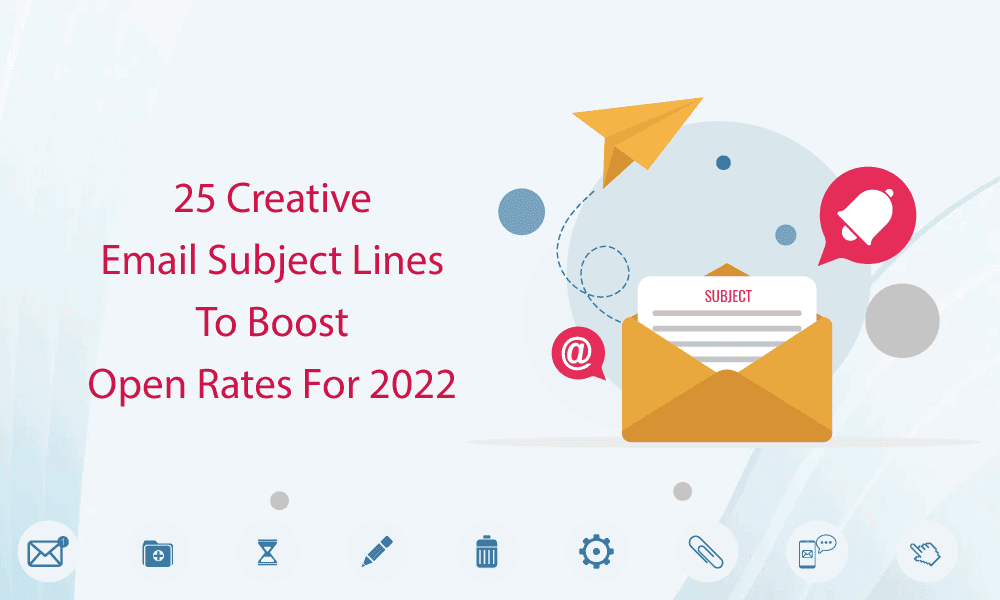 25 Creative Email Subject Lines To Boost Open Rates For 2022
