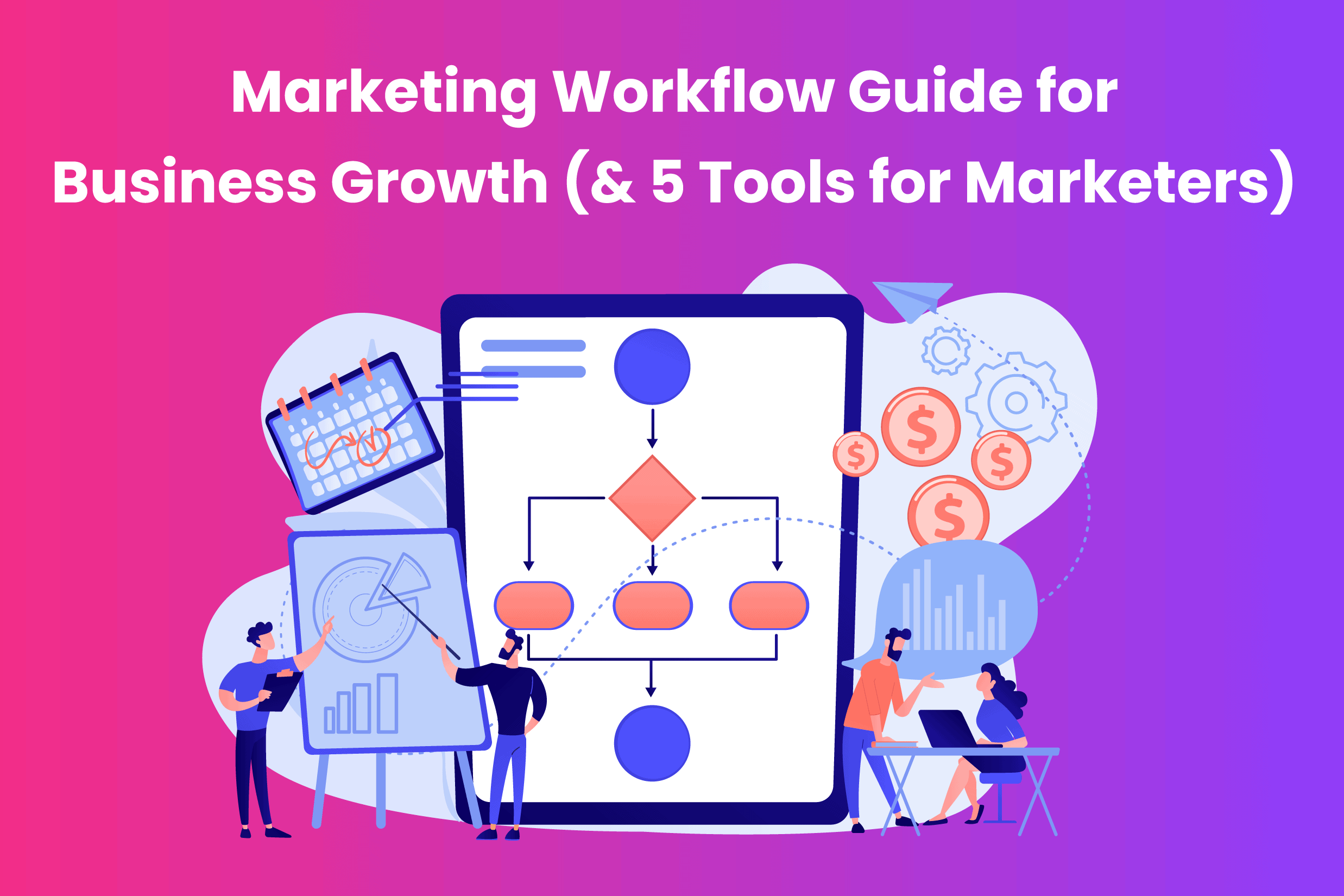 Marketing Workflow Guide for Business Growth (& 5 Great Tools)