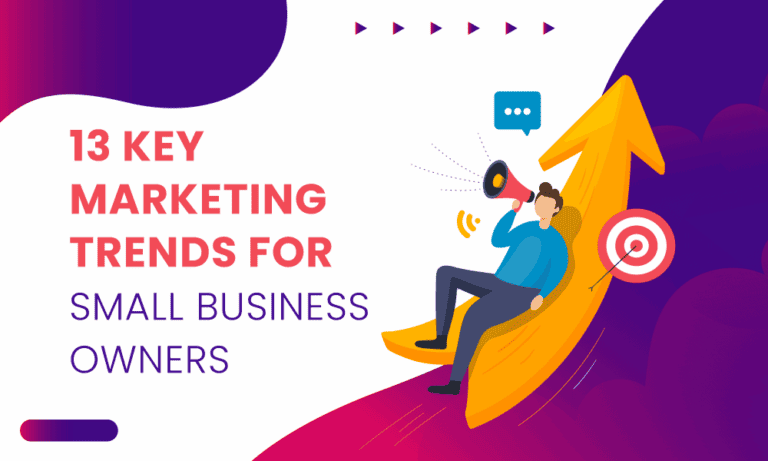 13 Key Marketing Trends for Small Business Owners