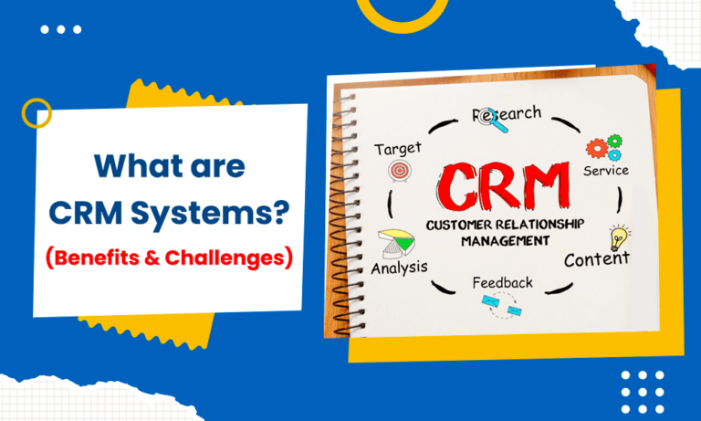 What are CRM Systems? (Benefits and Challenges)