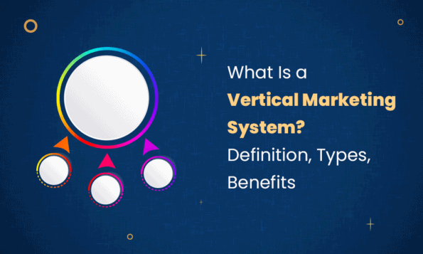 What Is a Vertical Marketing System? Definition and Types