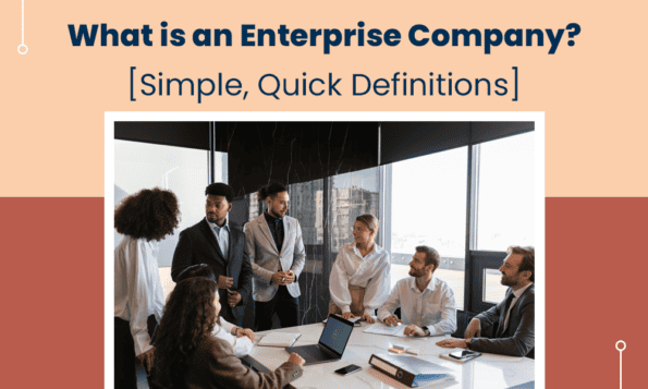 What is an Enterprise Company? [Simple, Quick Definitions]