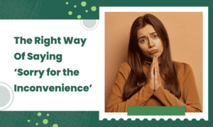 5 Email Templates To Replace 'Sorry for the Inconvenience'