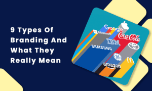 9 Types Of Branding And What They Really Mean