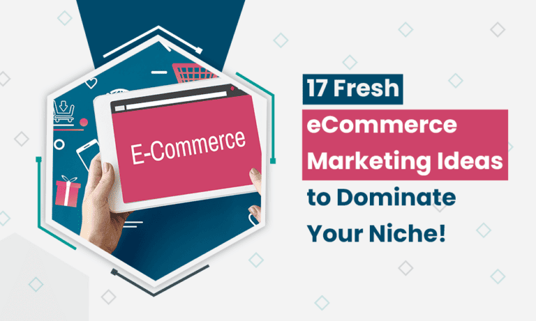 17 Fresh eCommerce Marketing Ideas for 2023