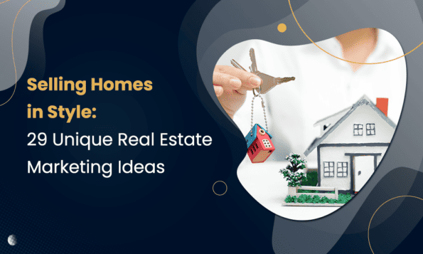 Selling Homes in Style: 29 Unique Real Estate Marketing Ideas