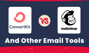 ConvertKit Vs Mailchimp And Other Email Tools