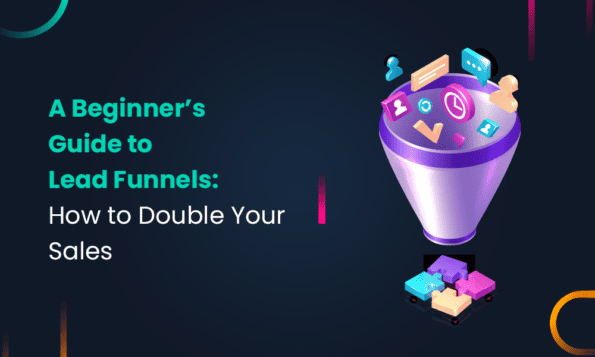A Beginner's Guide to Lead Funnels: How to 2X Your Sales