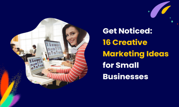 Get Noticed: 16 Creative Marketing Ideas for Small Businesses