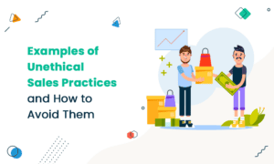 Unethical Sales Practices and How to Avoid Them