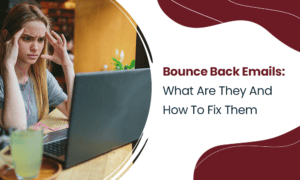 Bounce Back Emails: What Are They And How To Fix Them
