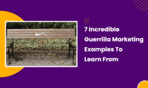 7 Incredible Guerrilla Marketing Examples To Learn From