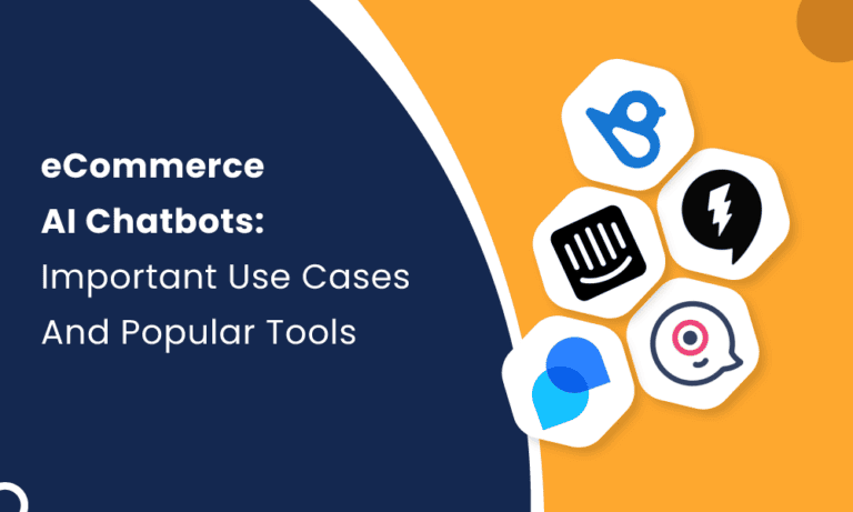 eCommerce AI Chatbots: Use Cases And Popular Tools