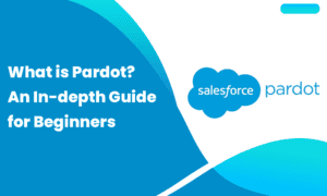 What is Pardot? An In-depth Guide for Beginners